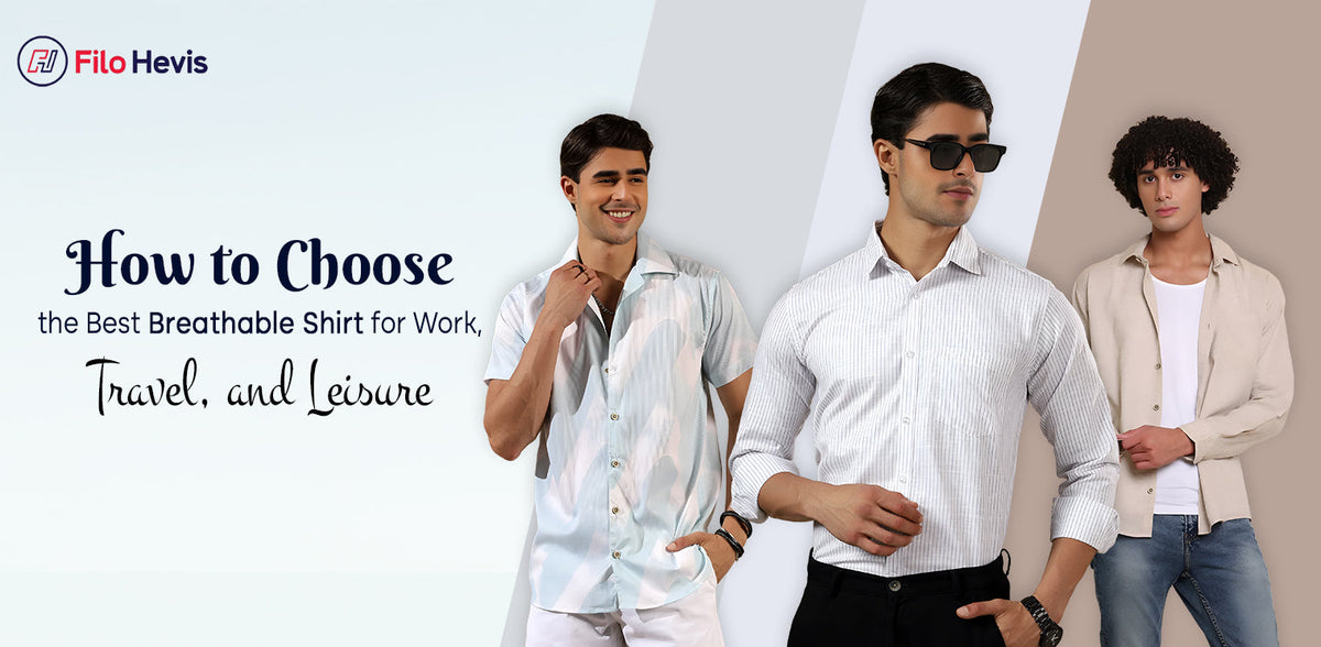 How to Choose the Best Breathable Shirt for Work, Travel, and Leisure