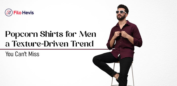 Popcorn Shirt for Men: a Texture-Driven Trend You Can't Miss