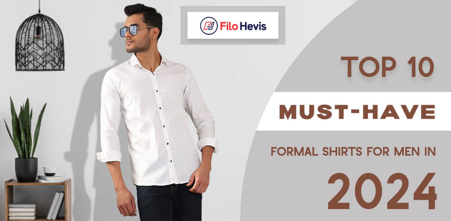 Top 6 Must-Have Formal Shirts for Men