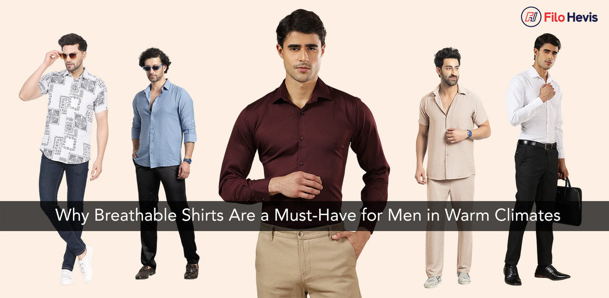 Why Breathable Shirts Are a Must-Have for Men in Warm Climates