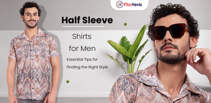 Half Sleeve Shirts for Men: Essential Tips for Finding the Right Style